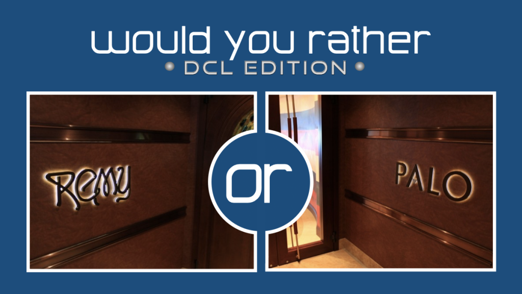 Would You Rather – DCL Edition: Remy or Palo? - Disney Cruise Line ...